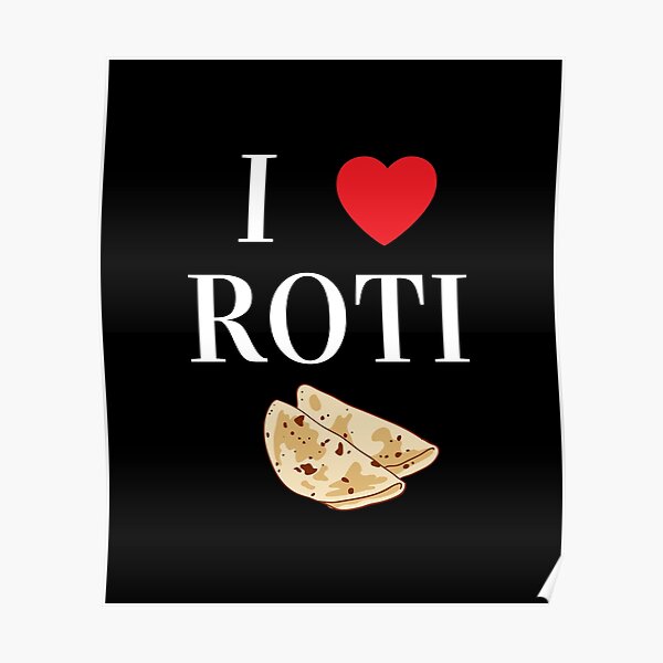 "I Love Roti" Poster for Sale by IR-Merch | Redbubble