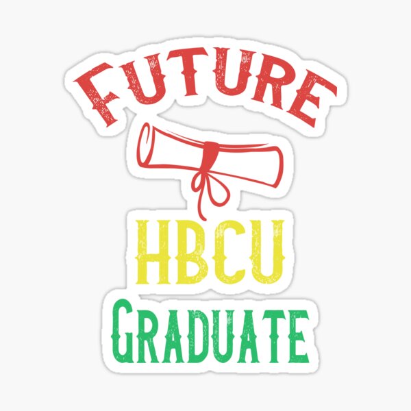 " Future HBCU Graduate" Sticker for Sale by Hoplaart | Redbubble