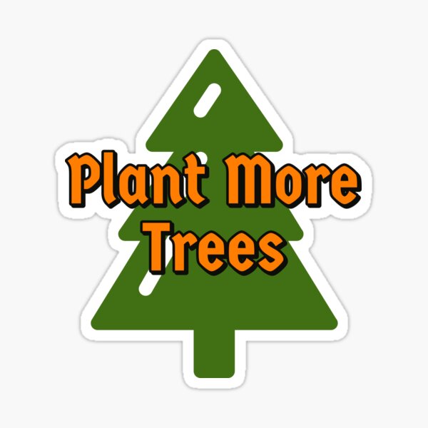 "Plant More Trees" Sticker by NonStopFlights | Redbubble
