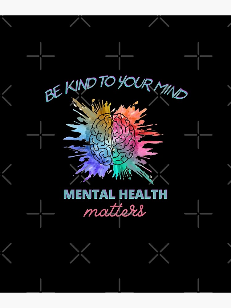 "Be Kind To Your Mind Mental Health Matters Awareness" Poster for Sale by TheBobox | Redbubble