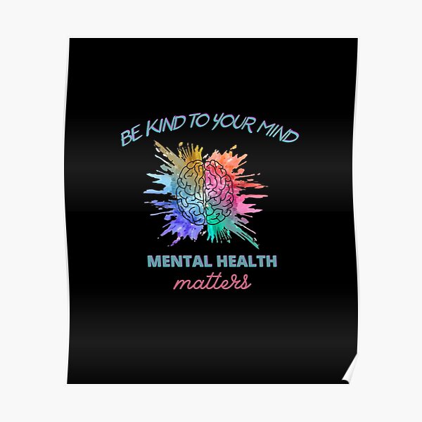 "Be Kind To Your Mind Mental Health Matters Awareness" Poster for Sale ...