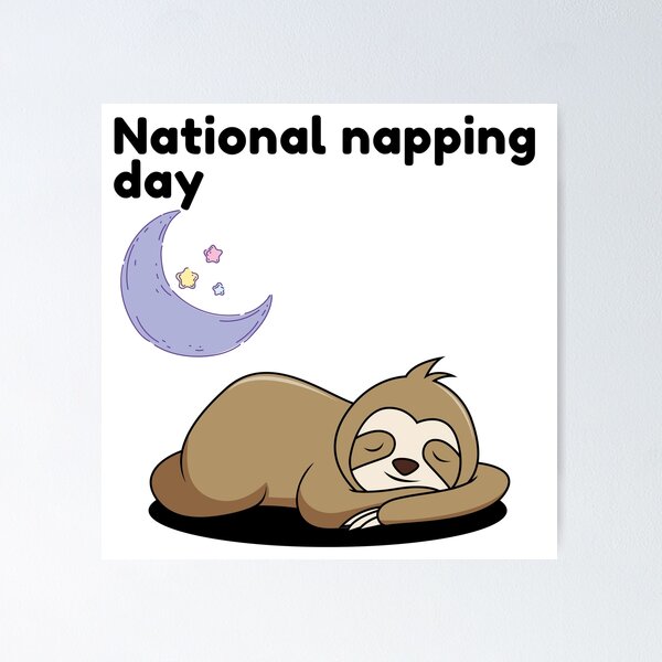 "National napping day" Poster for Sale by Bubblegumcuties | Redbubble