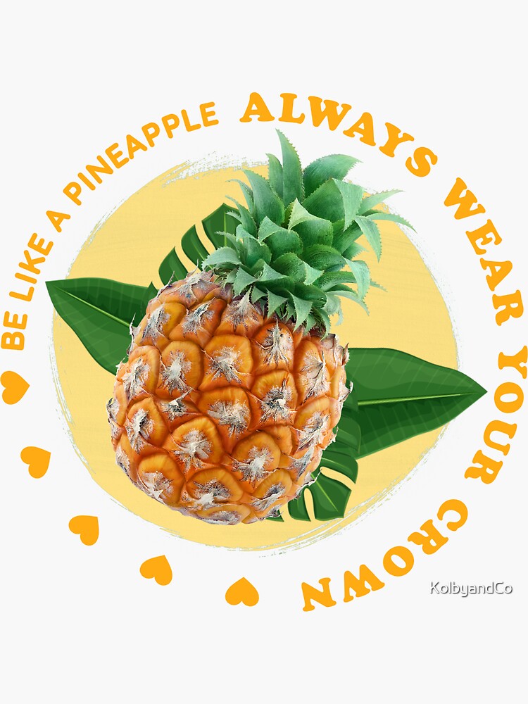 "Be like a pineapple, Always wear your crown" Sticker for Sale by ...