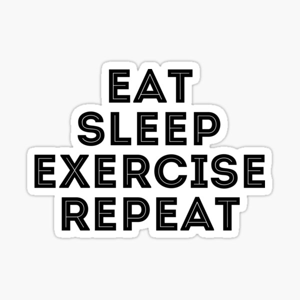"Eat Sleep Exercise Repeat" Sticker by SportDIXIT | Redbubble