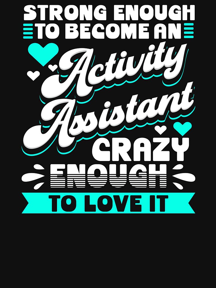 "Become An Activity Assistant Apprenticeship" Essential T-Shirt for ...