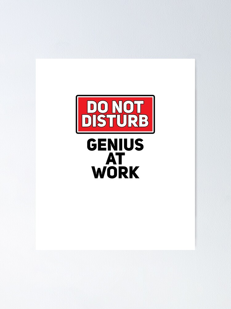 "Do Not Disturb - Genius At Work" Poster by DimensionFour | Redbubble