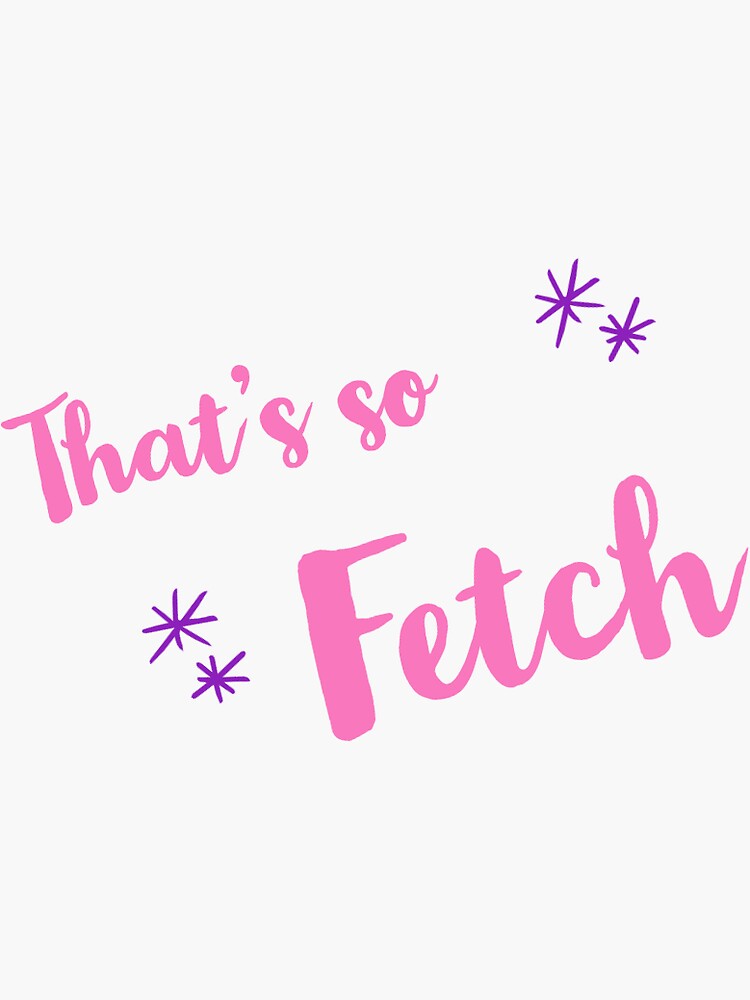 "So Fetch" Sticker by designsbym22 | Redbubble