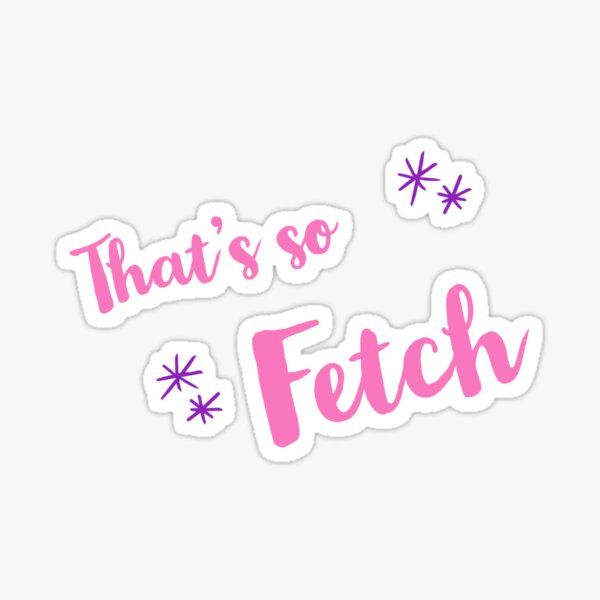 "So Fetch" Sticker by designsbym22 | Redbubble