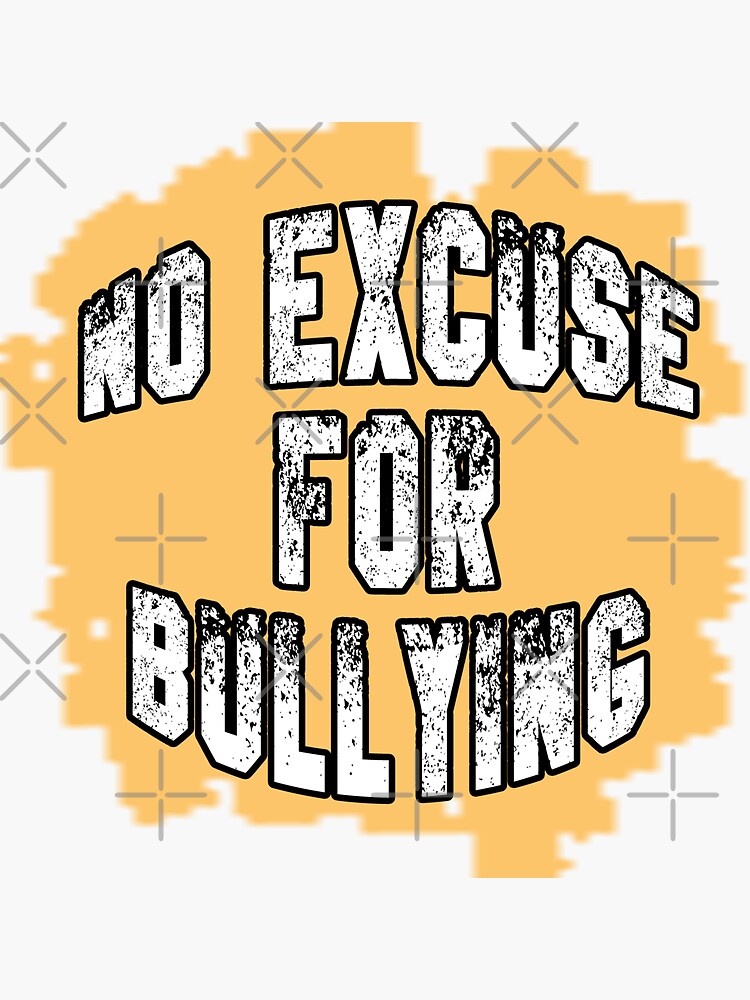 "No Excuse For Bullying" Sticker for Sale by np51 | Redbubble