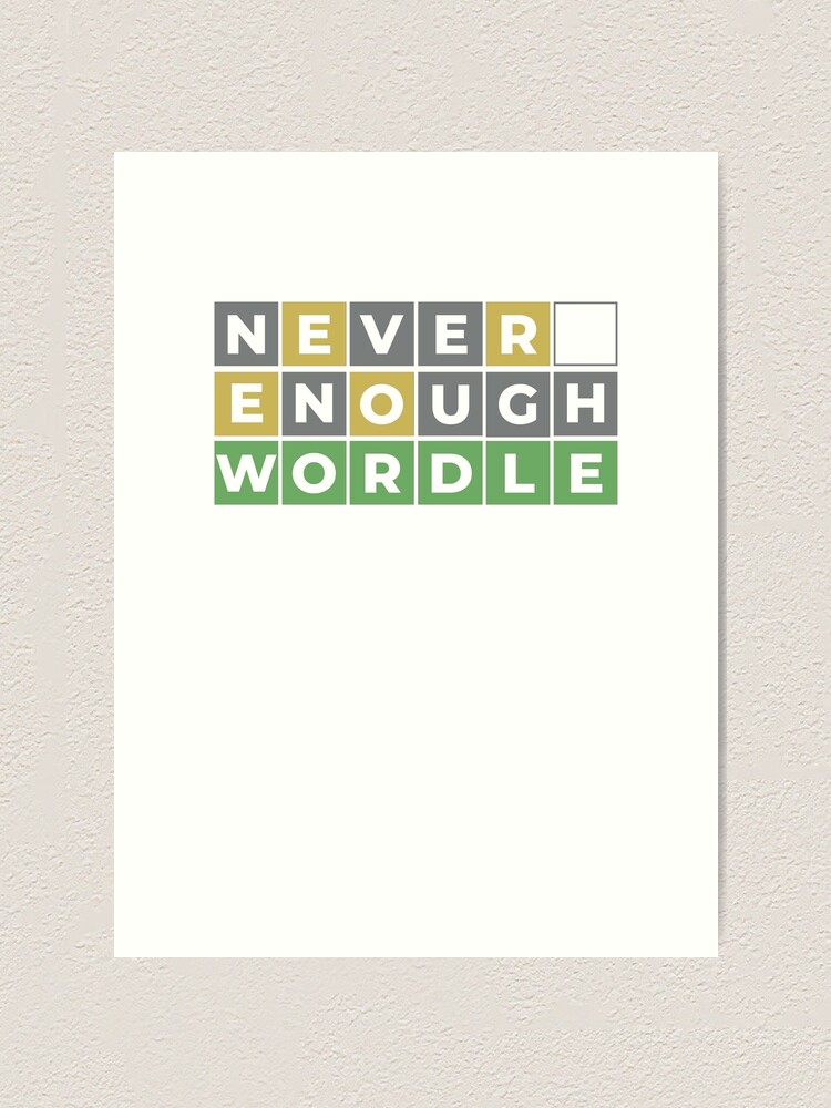 "Wordle, Never enough Wordle, Wordle addict " Art Print for Sale by ...