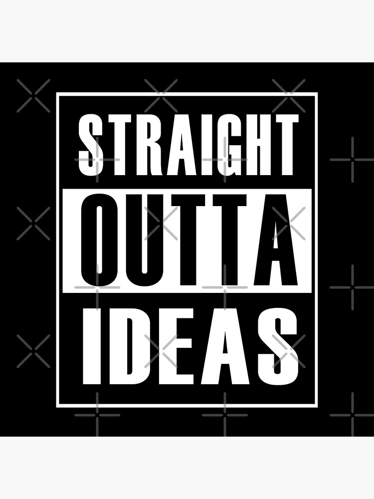 "Straight Outta Ideas (*ORIGINAL DESIGN*)" Poster for Sale by crowbarr ...