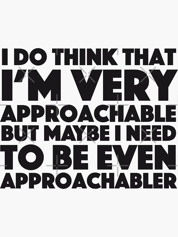 "Michael Scott - The Office - I do think I’m very approachable but ...