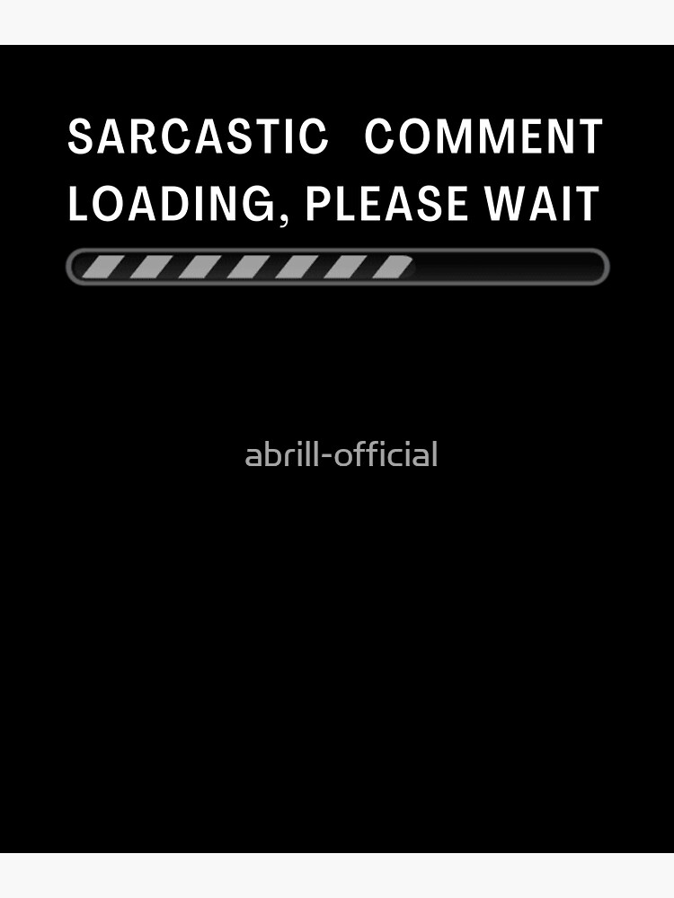 "Sarcastic Comment Loading!" Sticker by abrill-official | Redbubble