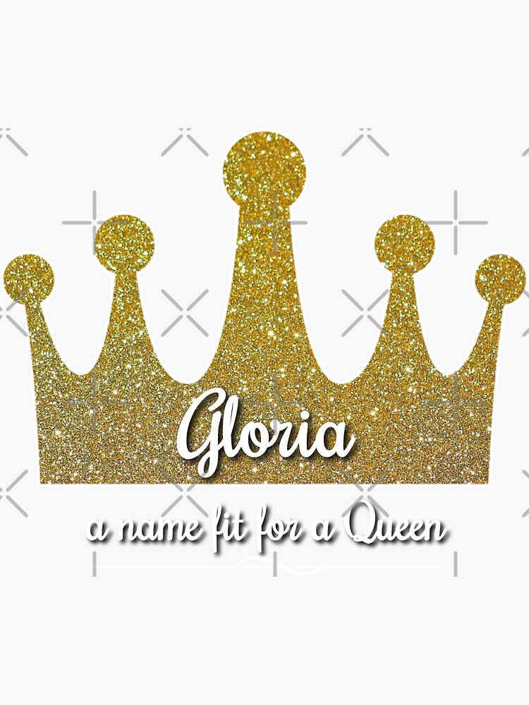 "GLORIA | Gloria a name fit for a queen" Sticker for Sale by ...