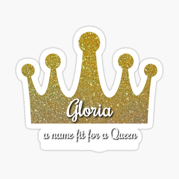 "GLORIA | Gloria a name fit for a queen" Sticker for Sale by ...
