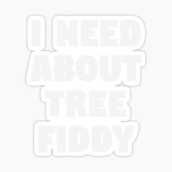 "Need About Tree Fiddy" Sticker for Sale by DJBALOGH | Redbubble