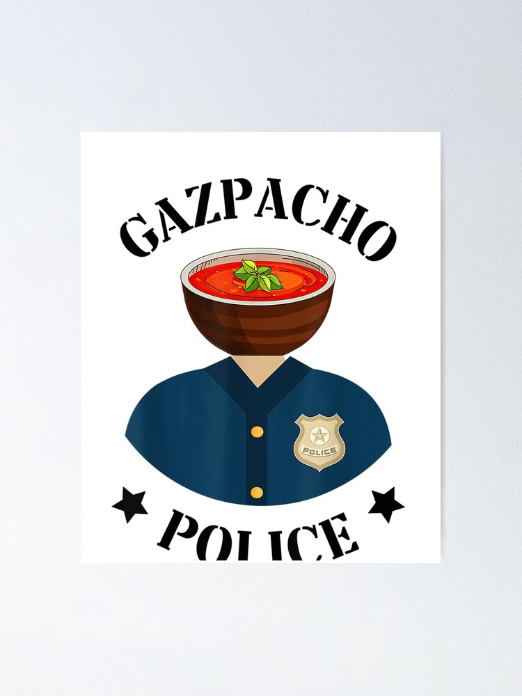 "Gazpacho-Polizei Greene Lustiger Gazpacho-Polizei-Meme-Spruch" Poster ...