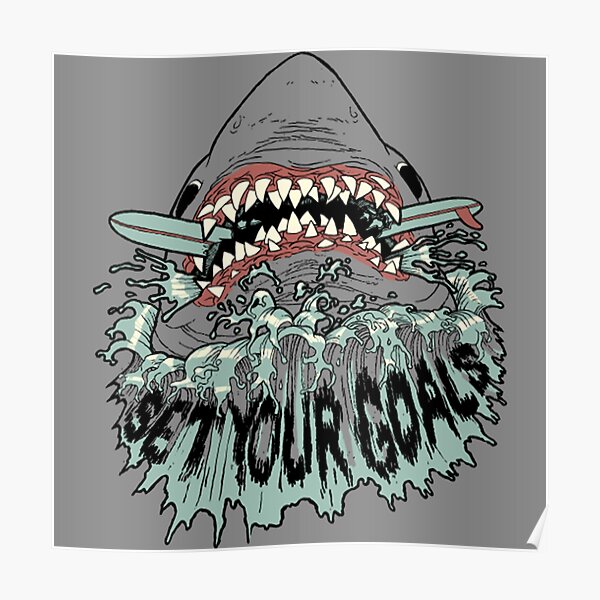 "Set Your Goals: Shark " Poster for Sale by sueanaS6 | Redbubble