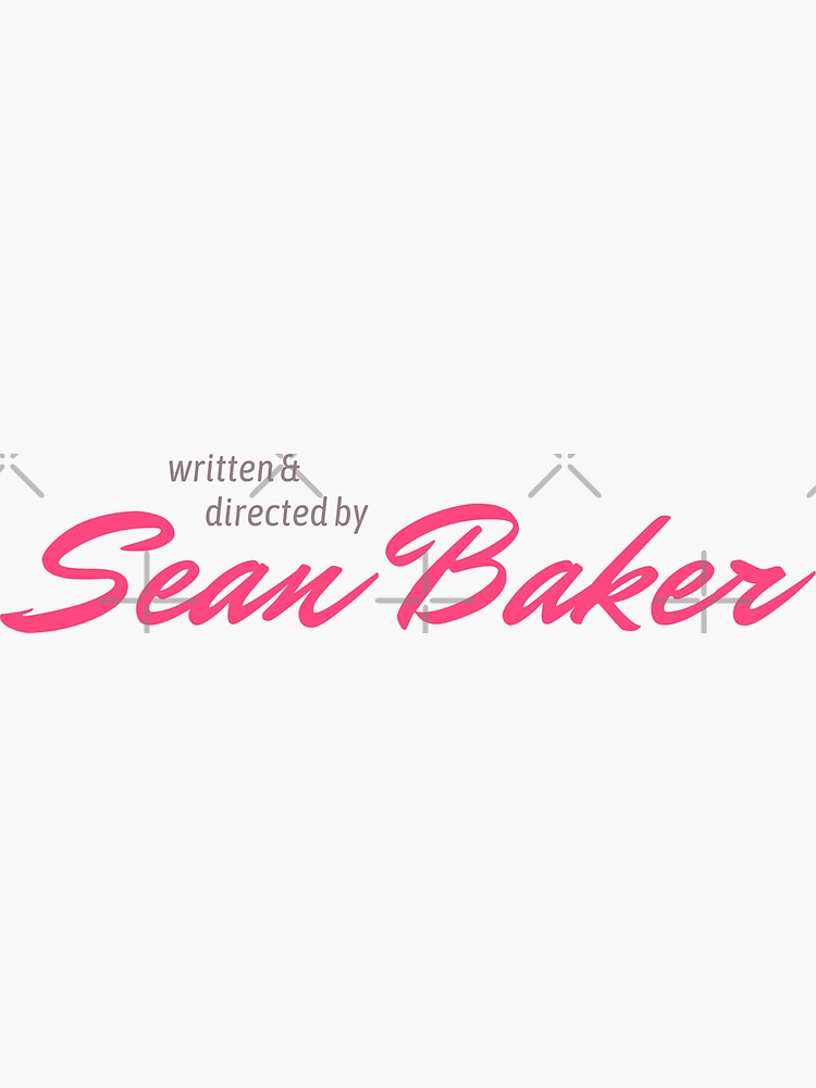 "Written and Directed by Sean Baker" Sticker for Sale by ...
