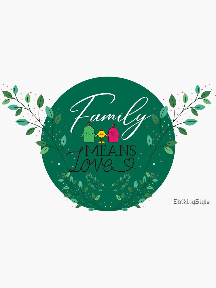 "Family means Love" Sticker by StrikingStyle | Redbubble