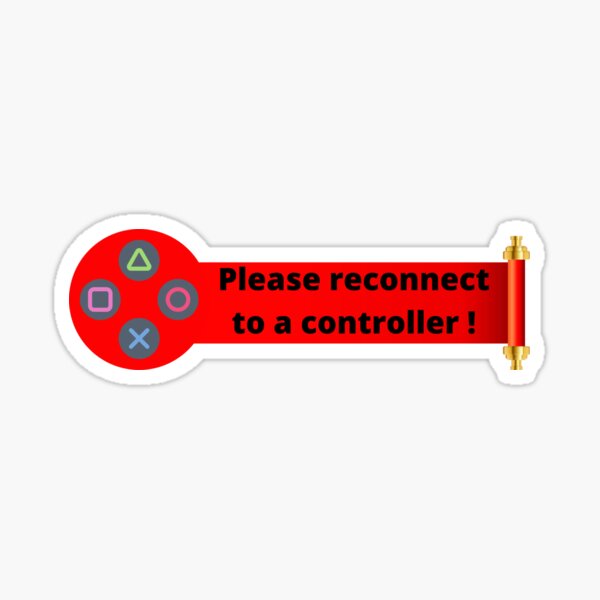 "Please reconnect to controller, for a gamer" Sticker by Yellowstars3 ...
