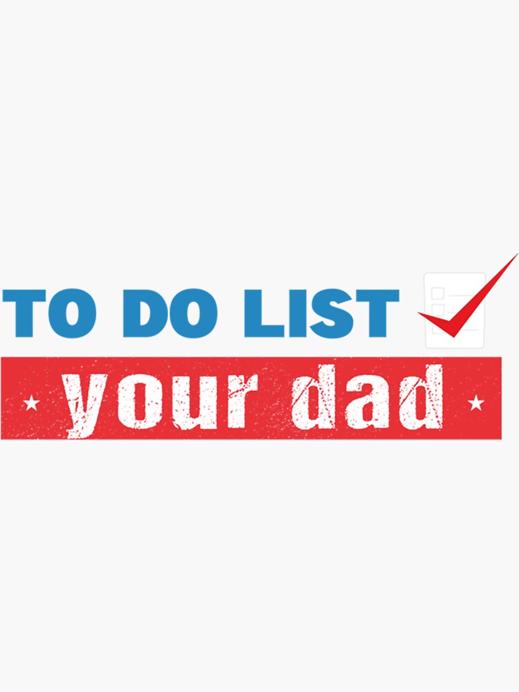 "to do list your dad quote - Funny to do list your dad gif" Sticker by ...