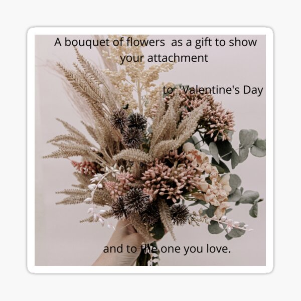 "A bouquet of flowers, as a classic Valentine's Day gift, to the one ...