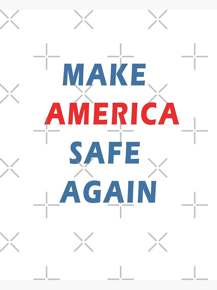"MAKE AMERICA SAFE AGAIN" Poster by almostruined | Redbubble