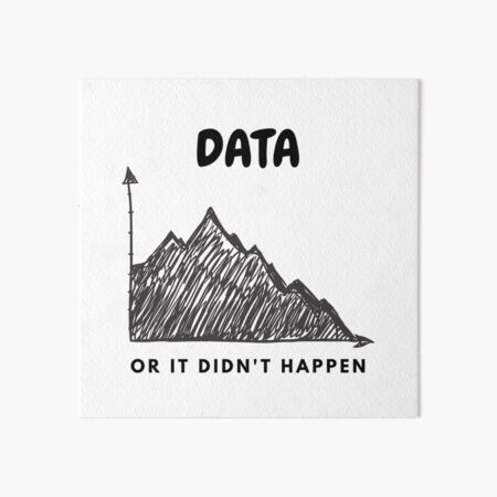 "Data Or It Didn't Happen" Art Board Print for Sale by NerdyFancies ...