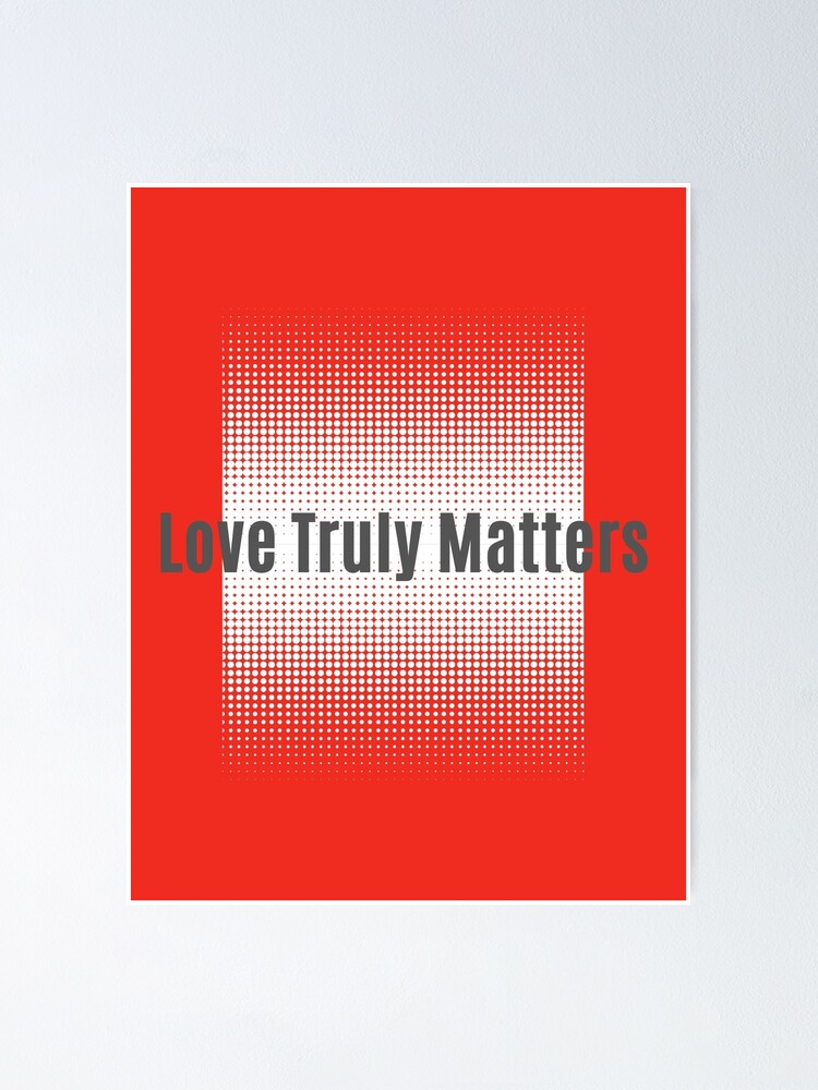 "Love Truly Matters - LTM Tee" Poster for Sale by LTM-tee | Redbubble
