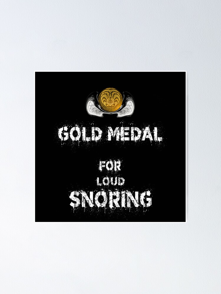 "Gold Medal for Loud Snoring Award Winner " Poster for Sale by ...