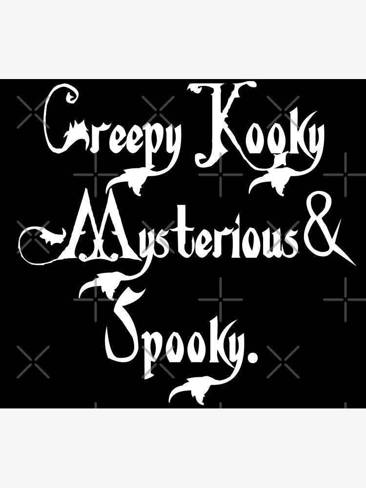 "Creepy Kooky Mysterious And Spooky" Poster for Sale by barrelroll909 ...
