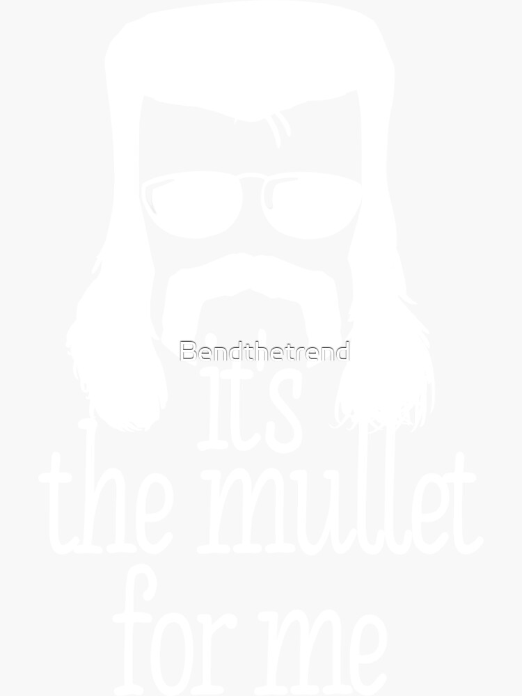 "It's The Mullet For Me" Sticker by Bendthetrend | Redbubble