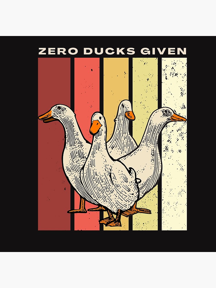 "Zero Ducks Given" Poster for Sale by Al-Dante | Redbubble