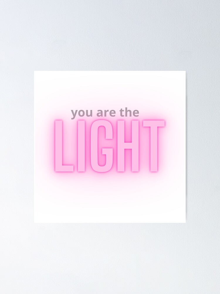 "you are the light , motivation quote" Poster for Sale by Hydarandoka ...