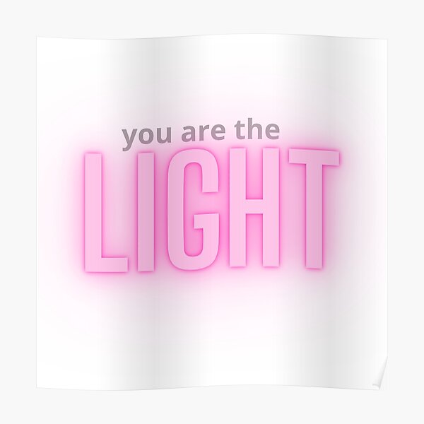 "you are the light , motivation quote" Poster for Sale by Hydarandoka ...