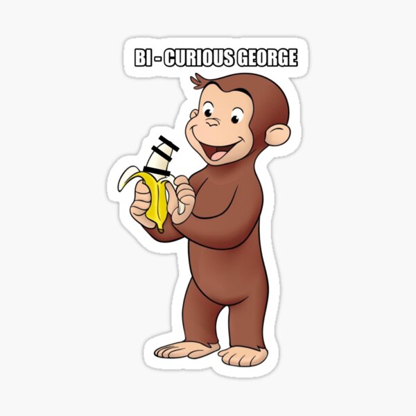 "Bi-curious George " Sticker for Sale by EdgyStuffSold | Redbubble
