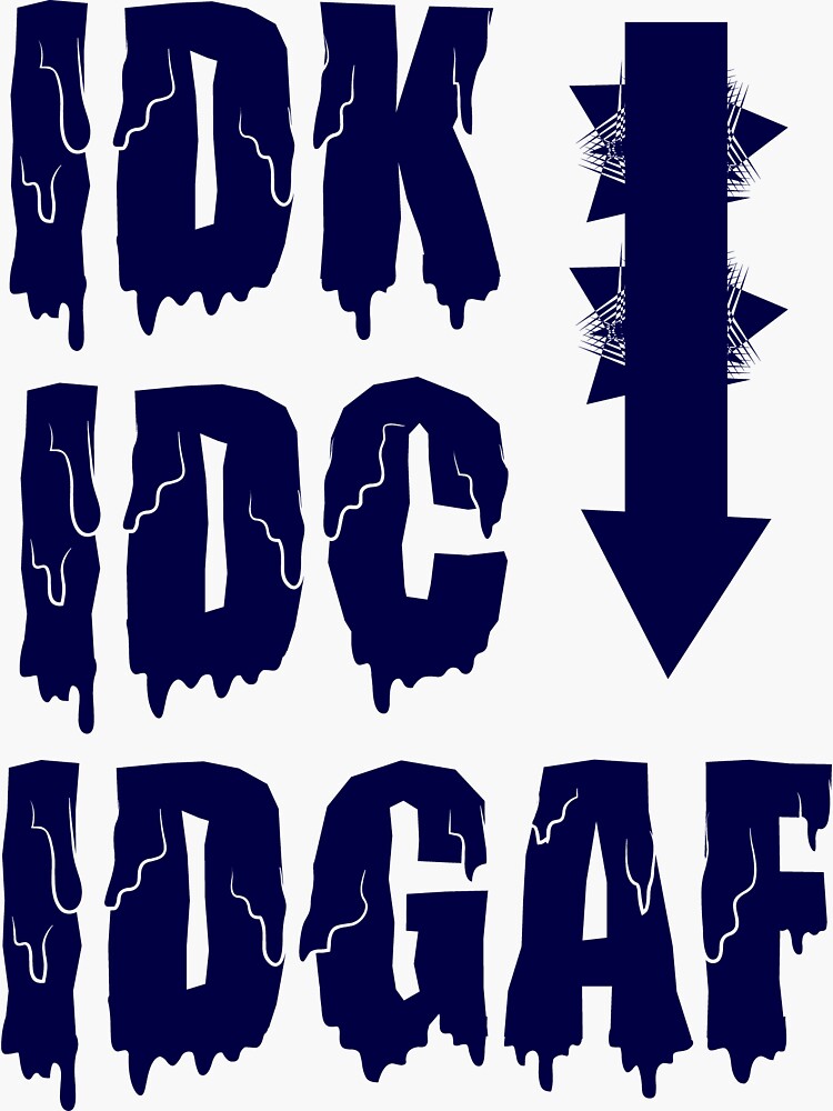 "Idk Idc Idgaf" Sticker for Sale by ViralArtNFT | Redbubble