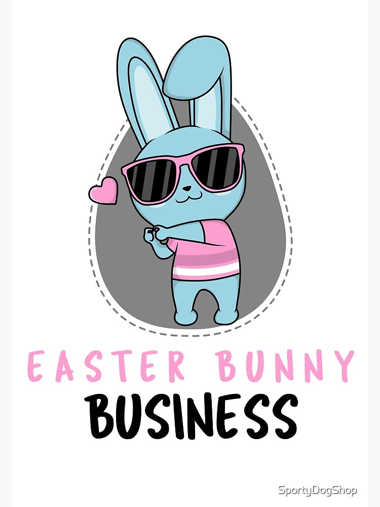 "Easter Bunny Business, Mr. Easter Bunny" Poster for Sale by ...