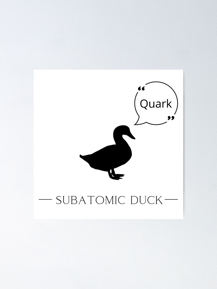 "Subatomic Duck Quark" Poster for Sale by NerdyFancies | Redbubble