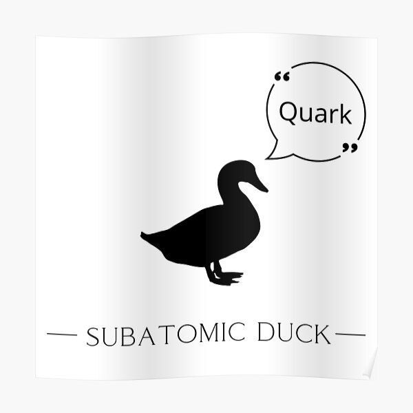 "Subatomic Duck Quark" Poster for Sale by NerdyFancies | Redbubble
