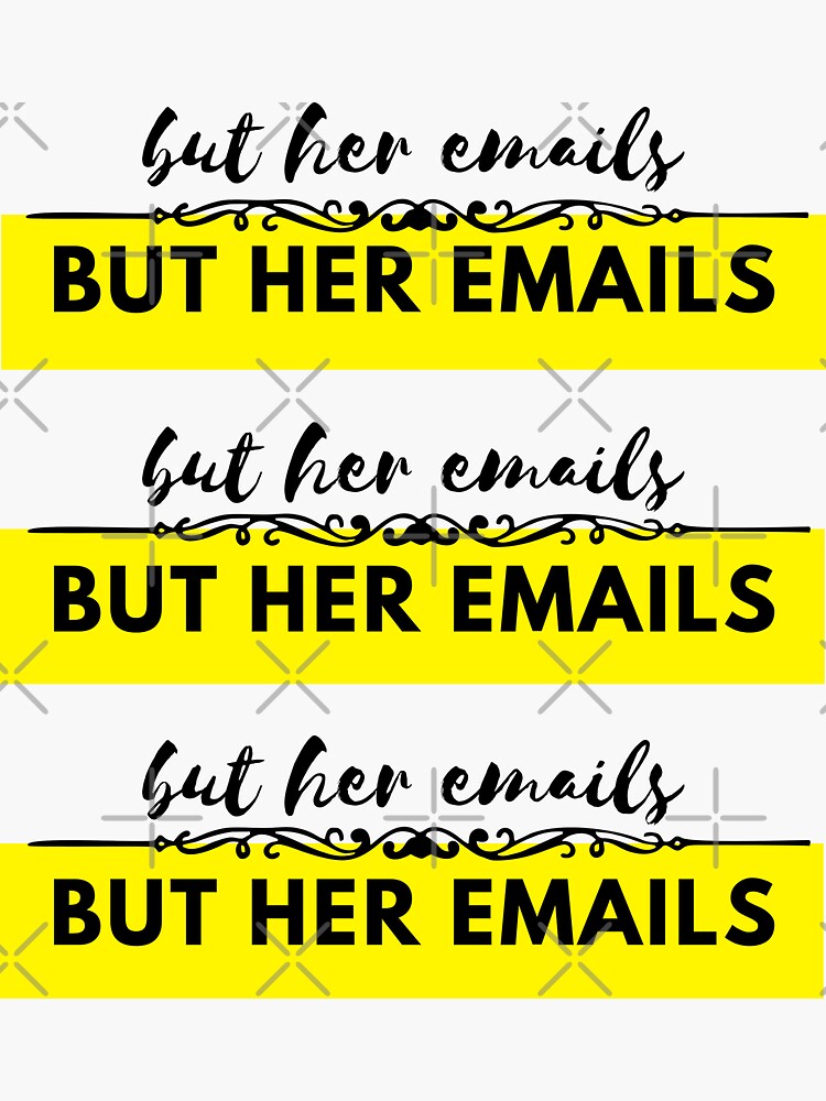 "But Her Emails, Funny Meme 2022 Classic T-shirt" Sticker for Sale by ...