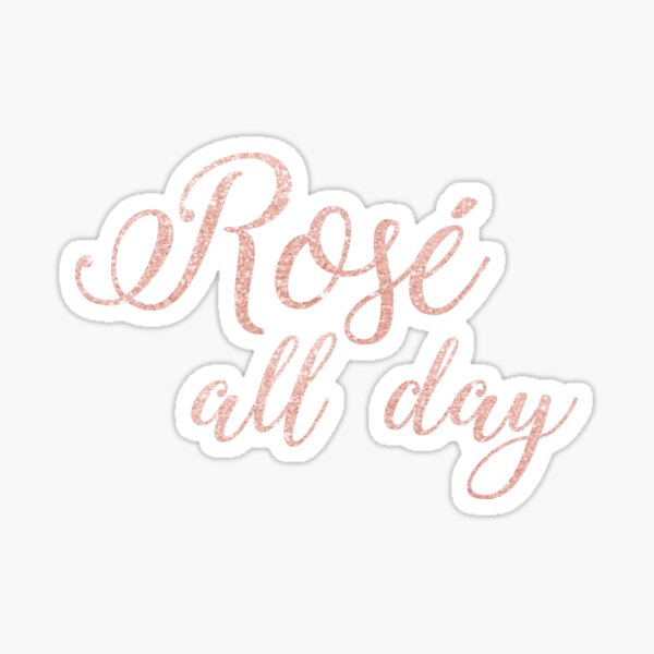"Rosé All Day" Sticker by jennaannx11 | Redbubble