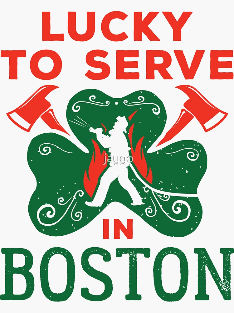 "St Patricks Day Firefighter Boston Lucky to Serve" Sticker by jaygo ...