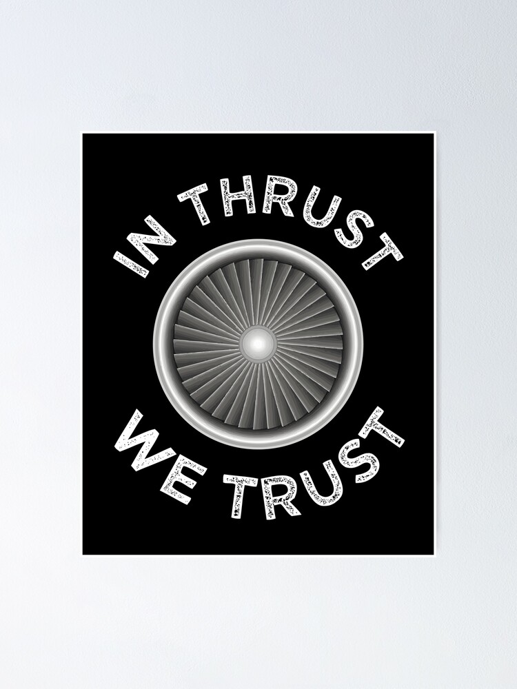 "Funny aviation In Thrust We Trust gift " Poster by Sunset-Sunset ...
