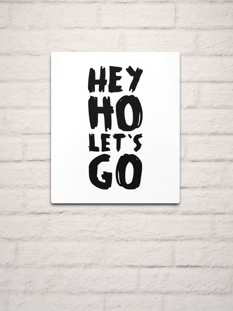 Metallbild for Sale mit Hey Ho los geht s schwarz von didijuca Redbubble
