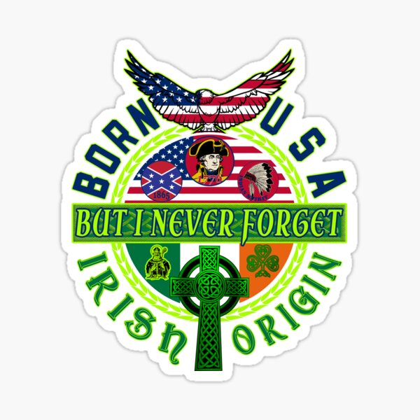 "USA BORN IRISH ORIGIN" Sticker by Thenoob21 | Redbubble