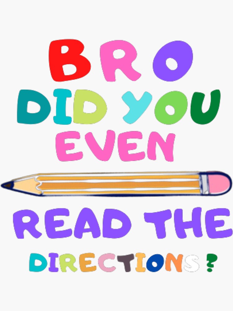 "Bruh Did You Even Read The Directions" Sticker for Sale by ...