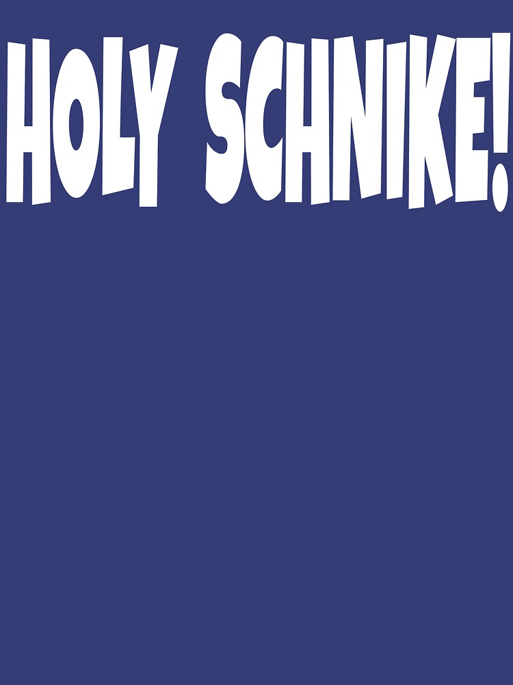 "Holy Schnike!" T-shirt for Sale by movie-shirts | Redbubble | holy ...