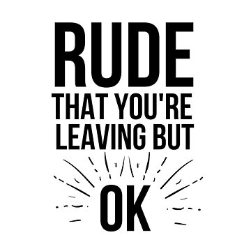 " Rude that you're leaving but ok leaving gift idea with funny saying ...